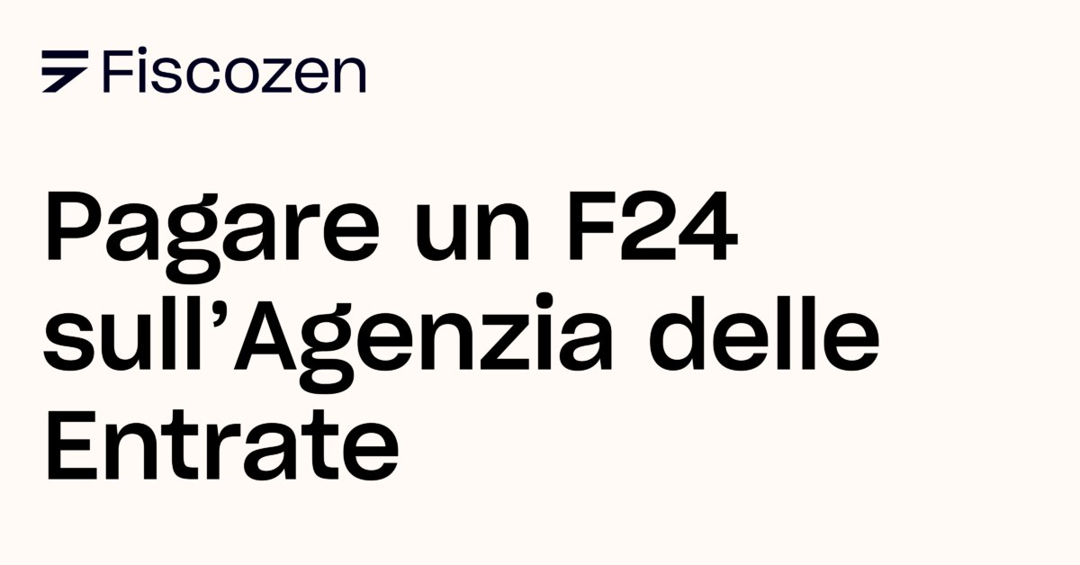 Guida - Come pagare gli F24 sul sito dell’Agenzia delle Entrate - Fiscozen
